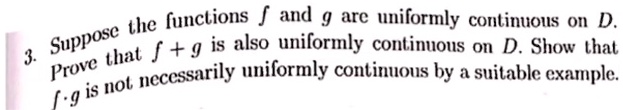 SOLVED:the functions and aTC uniformly continuous 0n D_ Supposc that f+ ...