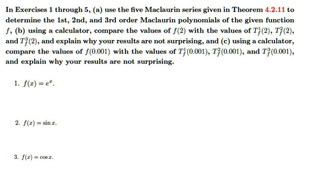 SOLVED: In Exercises 1 through 5, (a) use the five Maclaurin series given in Theorem 4.2.11 to ...