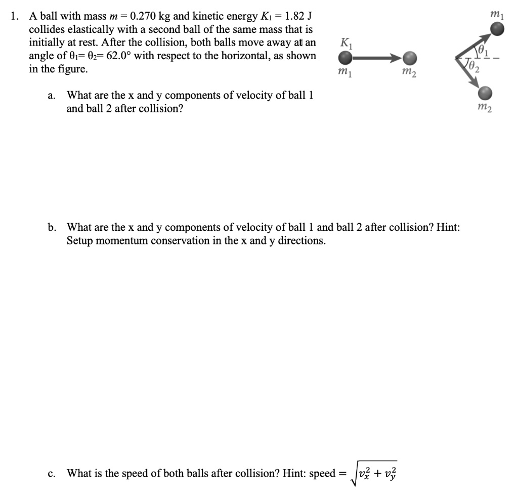 SOLVED: A ball with mass m = 0.270 kg and kinetic energy Ki = 1.82 J collides elastically with a ...