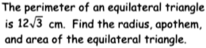 SOLVED: 'The perimeter of an equilateral triangle is 12.8 cm Find the ...