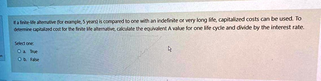 SOLVED: If a finite-life alternative (for example, 5 years) is compared ...