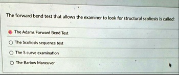 the forward bend test that allows the examiner to look for structural ...