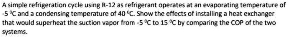 A simple refrigeration cycle using R-12 as refrigerant operates at an ...