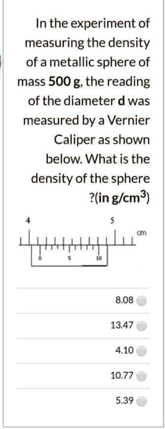 SOLVED: In the experiment of measuring the density of a metallic sphere ...