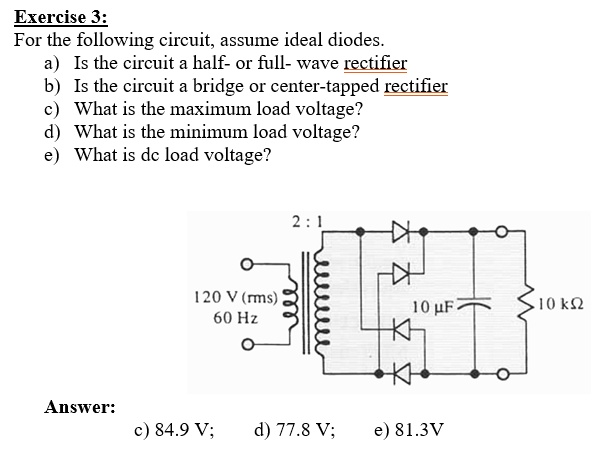 SOLVED: Exercise 3: For the following circuit, assume ideal diodes: a) Is the circuit a half- or ...