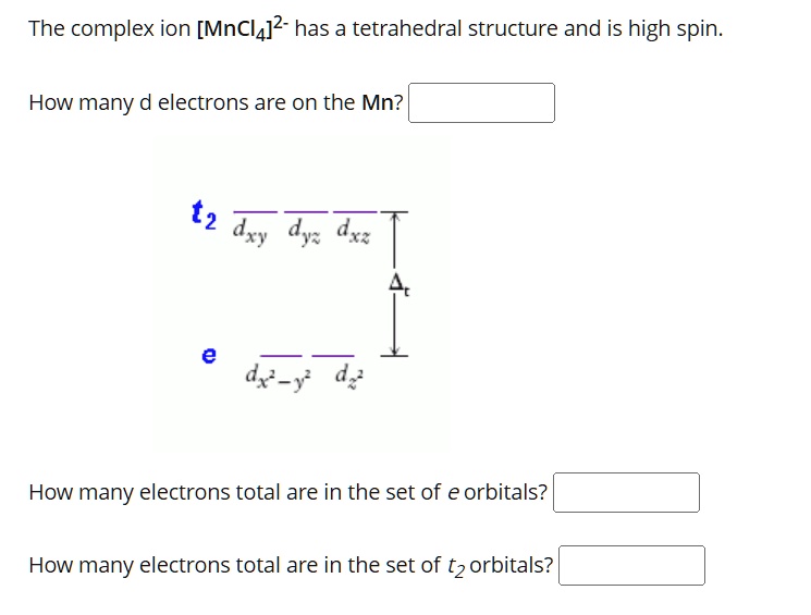 The complex ion [MnCl4]^2- has a tetrahedral structure and is high spin ...