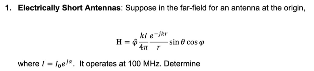 1. Electrically Short Antennas: Suppose in the far-field for an antenna ...