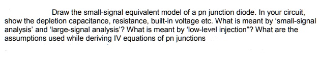 Draw the small-signal equivalent model of a pn junction diode. In your ...