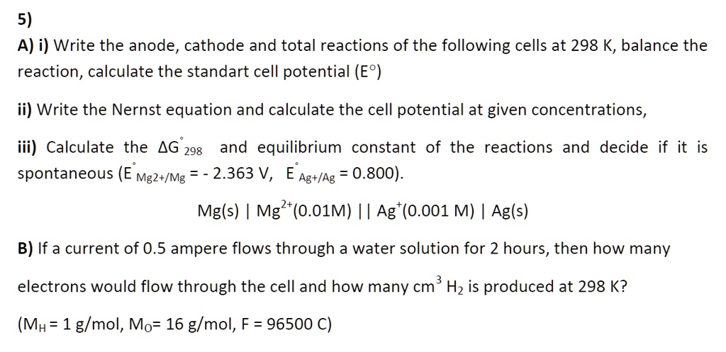 SOLVED: 5) A) i) Write the anode, cathode, and total reactions of the following cells at 298 K ...
