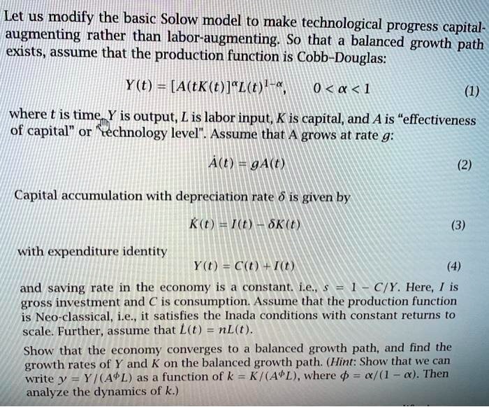 SOLVED: Let us modify the basic Solow model to make technological progress capital augmenting ...
