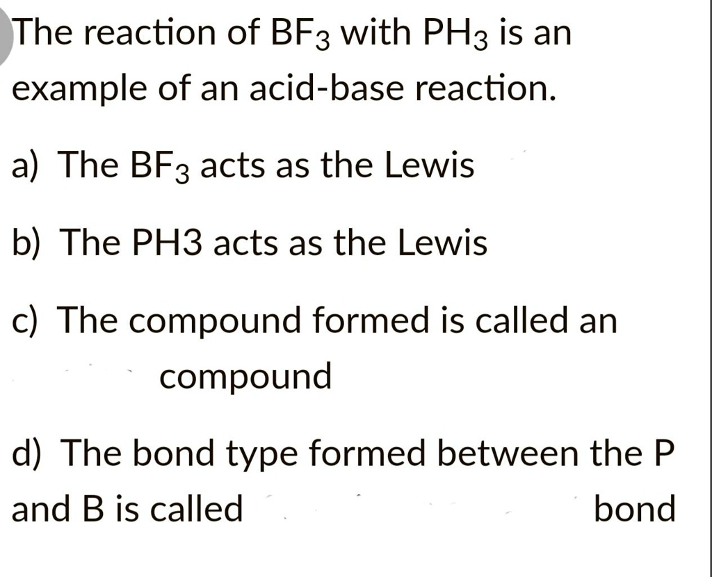 SOLVED: The reaction of BF3 with PH: is an example of an acid-base ...