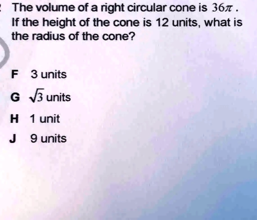 SOLVED: The volume of a right circular cone is 367 If the height of the ...
