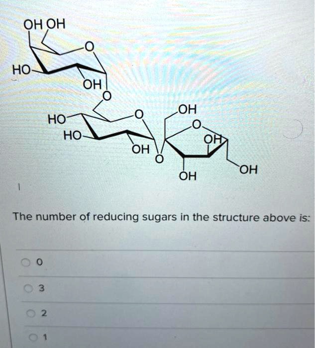 SOLVED: OH OH OH OH HO OH OH OH OH OH The number of reducing sugars in ...