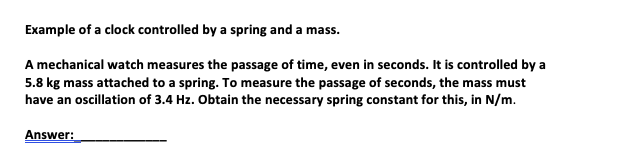 SOLVED: Example of a clock controlled by a spring and a mass. A ...