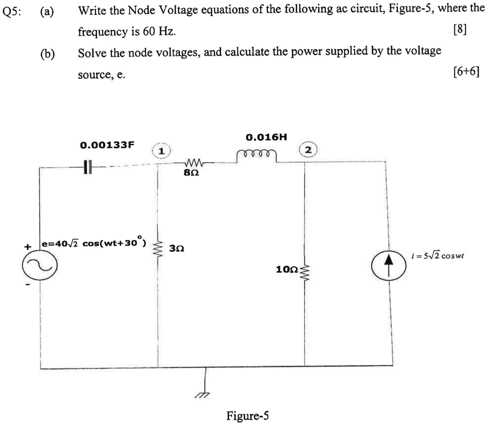 SOLVED: Q5: (a) Write the Node Voltage equations of the following AC circuit, Figure-5, where ...