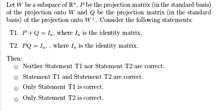 SOLVED: Let W be a subspace of R" Pbe the projection matrix (inthe ...
