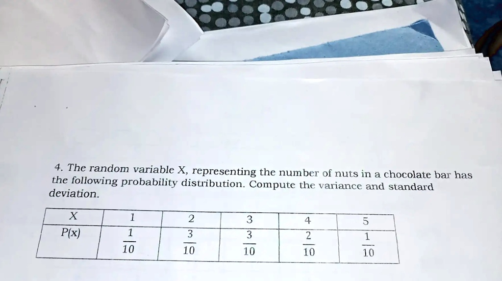SOLVED: The random variable X, representing the number of nuts in a chocolate bar, has the ...