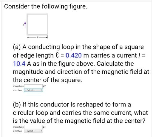 Consider the following figure. (a) A conducting loop in the shape of a square of edge length l ...