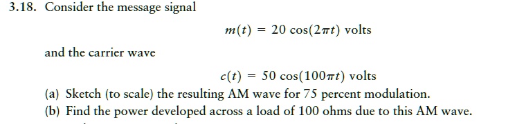 318 consider the message signal mt 20 cos2ttt volts and the carrier wave ct 50 cos100t volts a ...