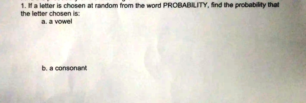 SOLVED: 1. Ifa letter is chosen at random from the word PROBABILITY ...