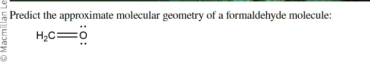 Predict the approximate molecular geometry of a formaldehyde molecule ...