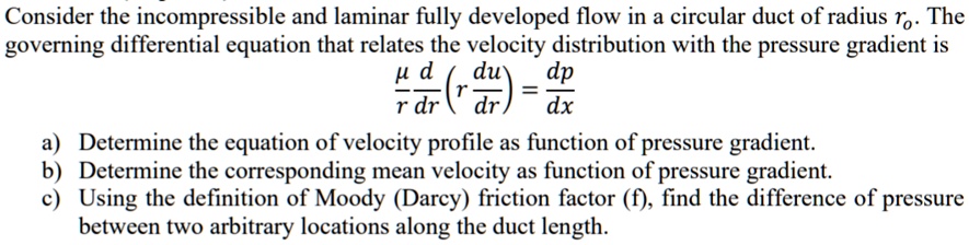 SOLVED: Consider the incompressible and laminar fully developed flow in a circular duct of ...