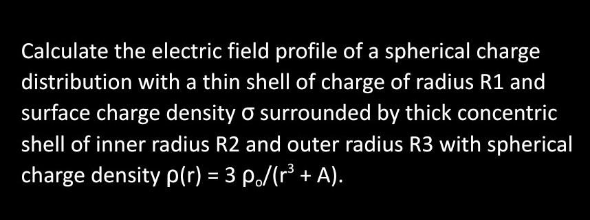 SOLVED: Calculate the electric field profile of a spherical charge ...