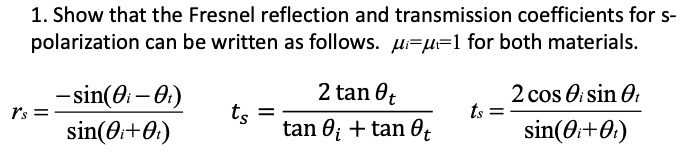 SOLVED: 1.Show that the Fresnel reflection and transmission ...