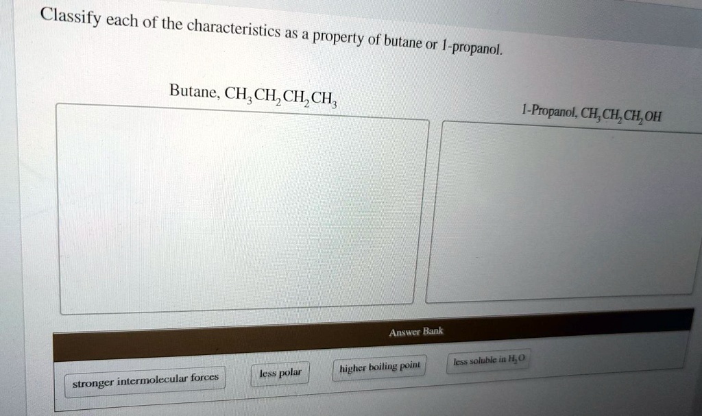 SOLVED: Classify each of the characteristics as a property of butane or ...
