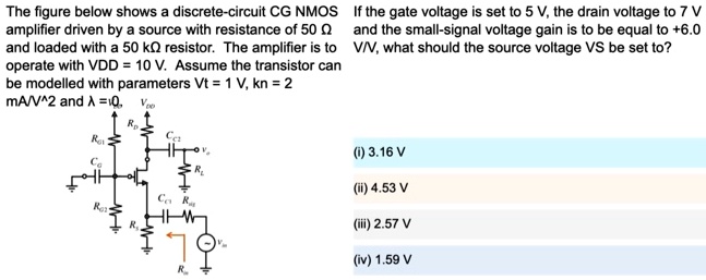 SOLVED: The figure below shows a discrete-circuit CG NMOS amplifier ...
