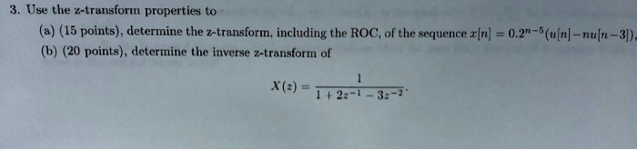 SOLVED: Use the z-transform properties to determine the z-transform, including the ROC, of the ...