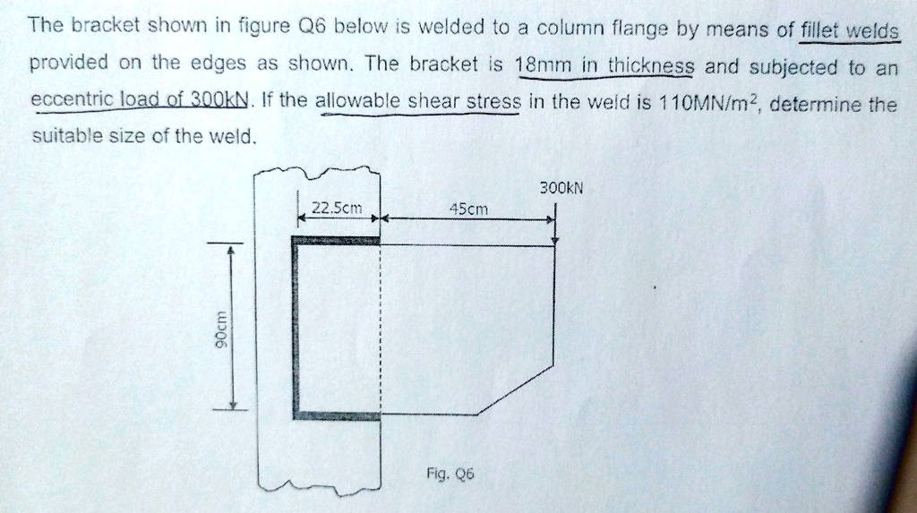 the bracket shown in figure q6 below is welded to a column flange by ...