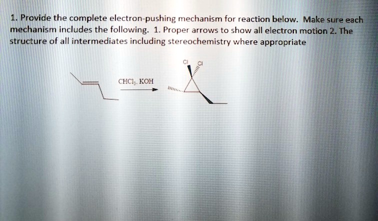 SOLVED: 1. Provide the complete electron-pushing mechanism for reaction ...
