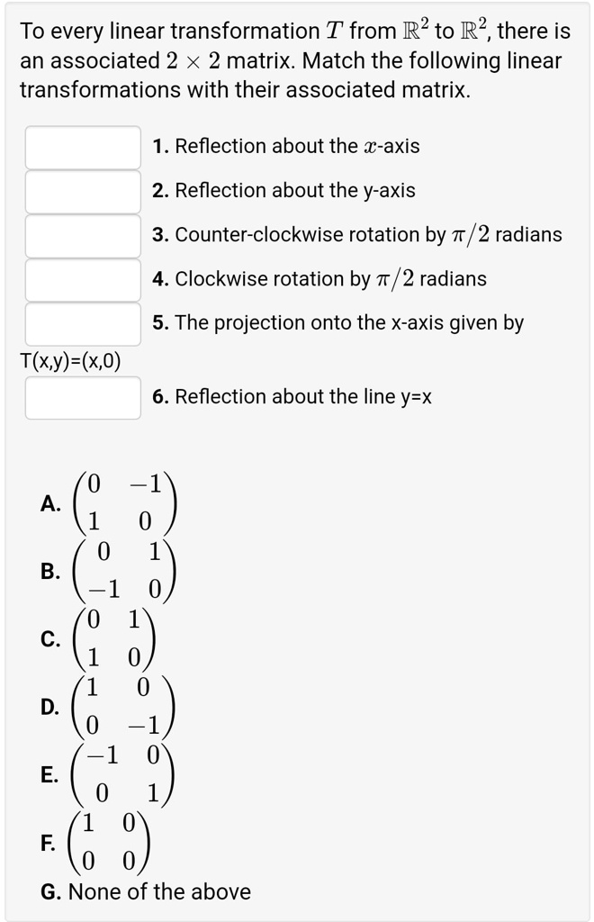 To every linear transformation T from â„ Â² to â„ Â², there is an ...