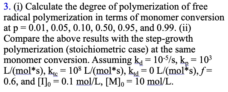 SOLVED: 3 Calculate the degree of polymerization of free radical ...
