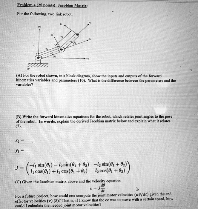SOLVED: Problem 4 (25 points): Jacobian Matrix: For the following two-link robot: A. For the ...