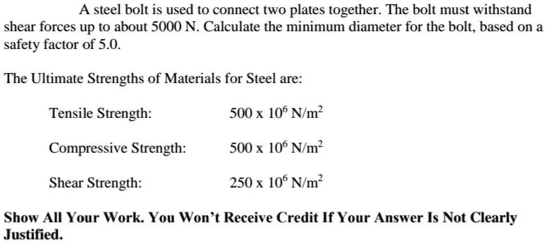 SOLVED: A steel bolt is used to connect two plates together: The bolt ...