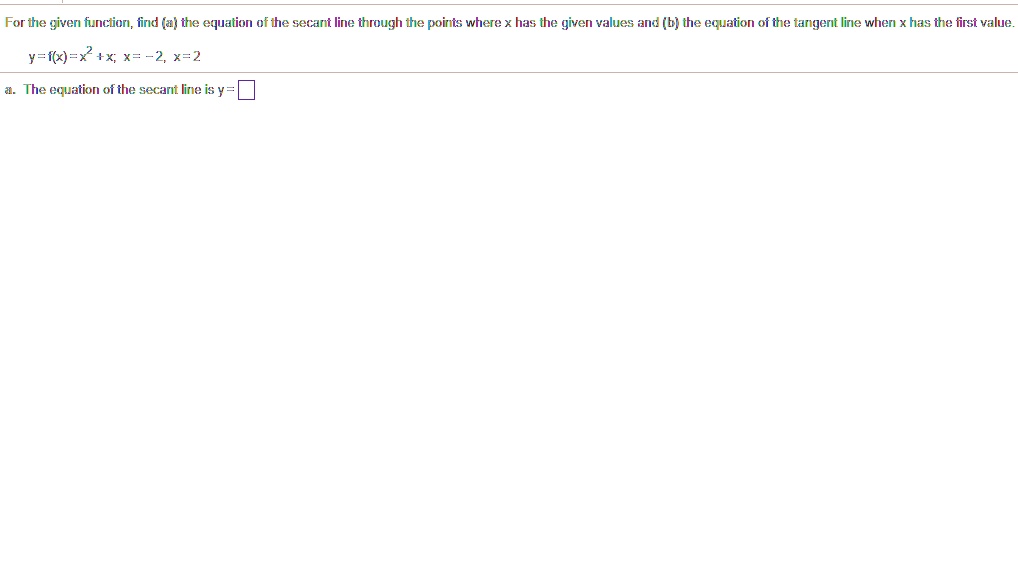 SOLVED: For the given function, find (a) the equation of the secant line through the points ...