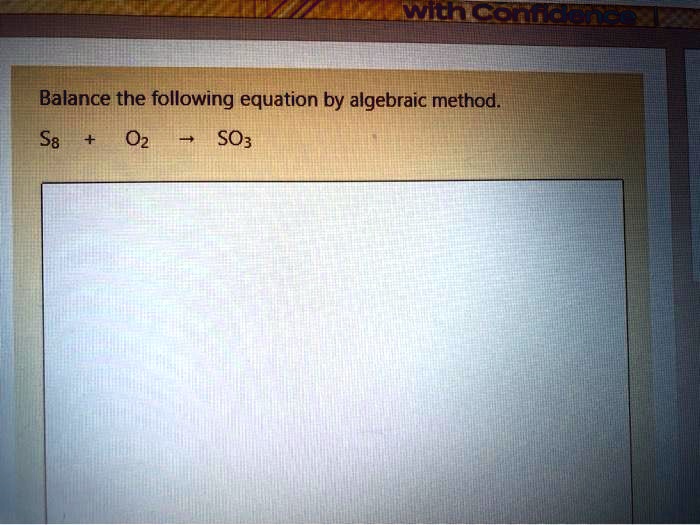SOLVED: Balance the following equation by algebraic method S8 02 SO3