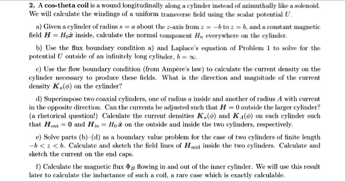 SOLVED: 2. A cos-theta coil is a wound longitudinally along a cylinder ...
