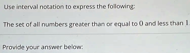 SOLVED: Use interval notation to express the following: The set of all ...