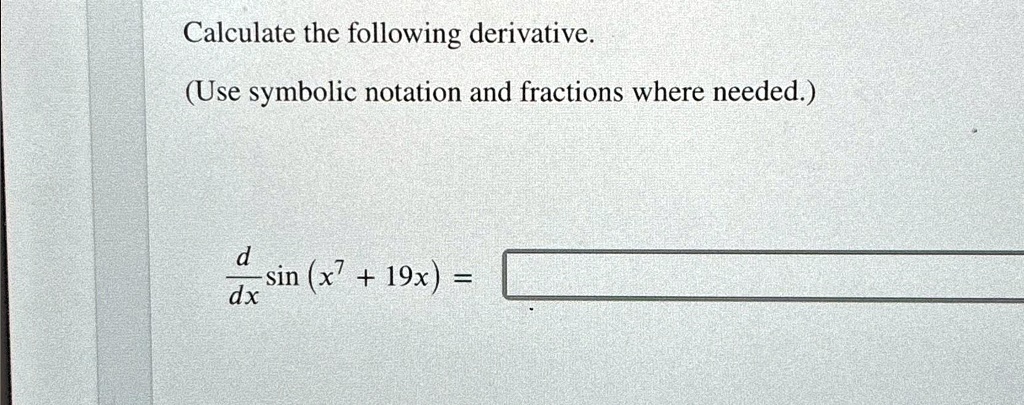 Solved Calculate The Following Derivative Use Symbolic Notation And Fractions Where Needed 