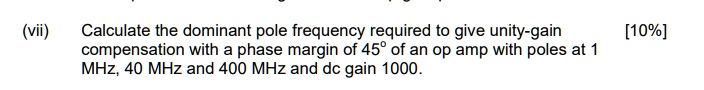 (vii) Calculate the dominant pole frequency required to give unity-gain ...