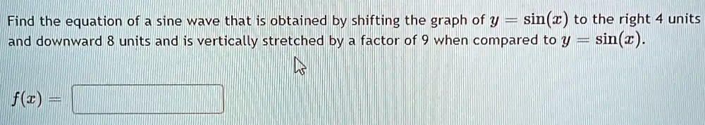 SOLVED: Find the equation of a sine wave that is obtained by shifting ...