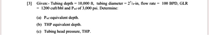 [3] Given:- Tubing depth = 10,000 ft, tubing diameter = 2(7)/(8)-in ...