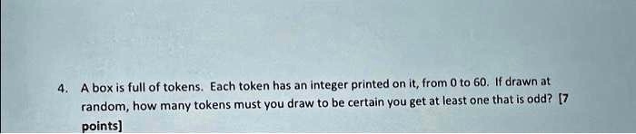 4. A box is full of tokens. Each token has an integer printed on it, from 0 to 60. If drawn at ...