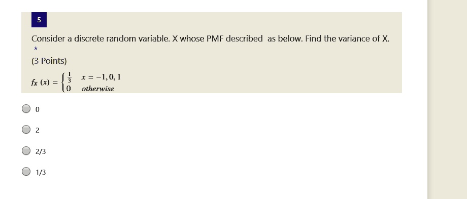 Solved Consider Discrete Random Variable X Whose Pmf Described As Below Find The Variance Of X 1173