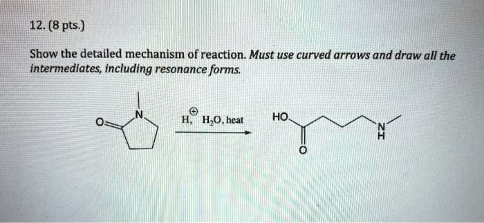 SOLVED: 12. (8 pts ) Show the detailed mechanism of reaction. Must use ...
