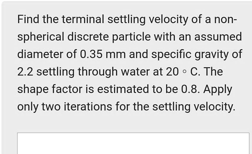 Find the terminal settling velocity of a non-spherical discrete particle with an assumed ...