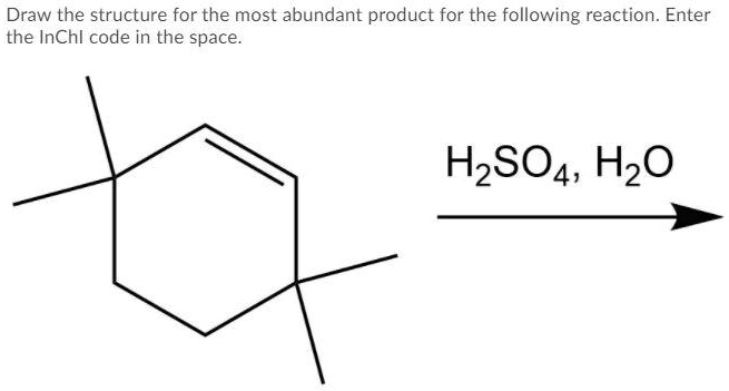 SOLVED: Draw the structure for the most abundant product for the ...